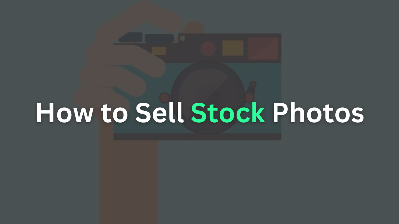 How To Sell Stock Photos
